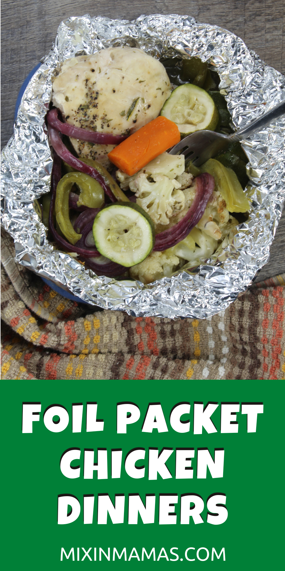 Foil Packet Chicken Dinner - Mixin Mamas